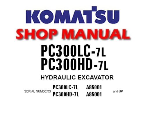 KOMATSU PC300LC-7L, PC300HD-7L HYDRAULIC EXCAVATOR SERVICE REPAIR ...